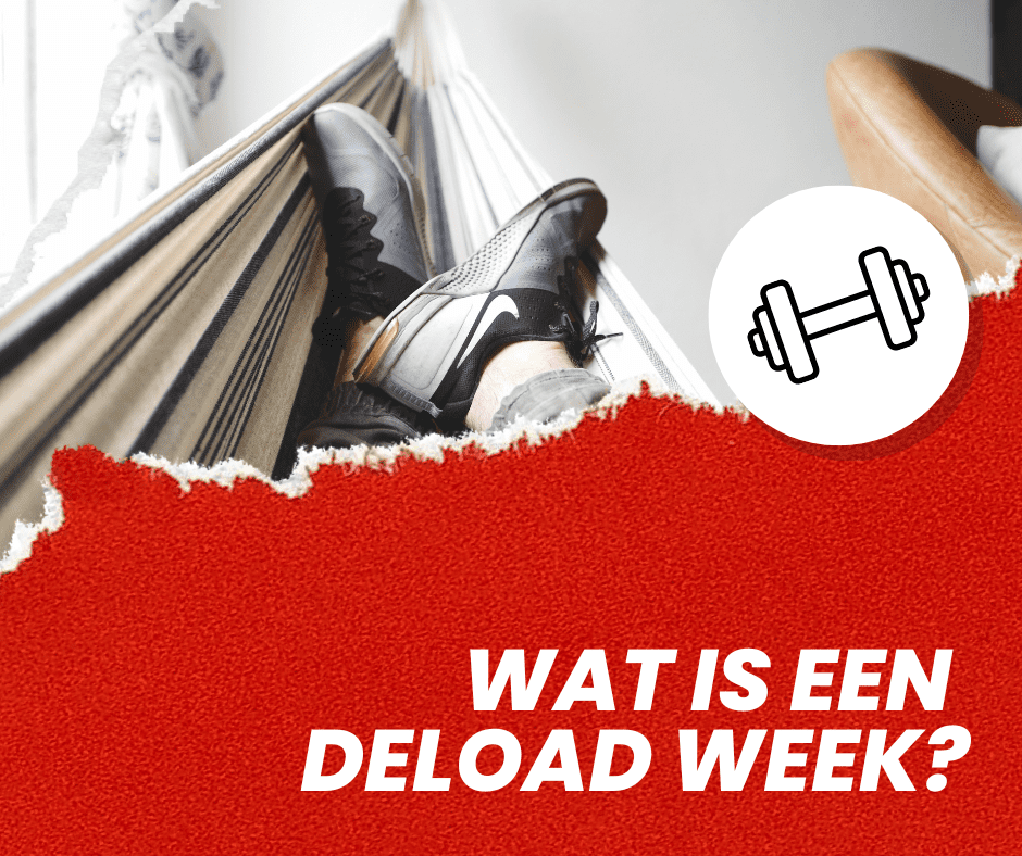 Wat is een deload week | De voordelen | Train and Gain